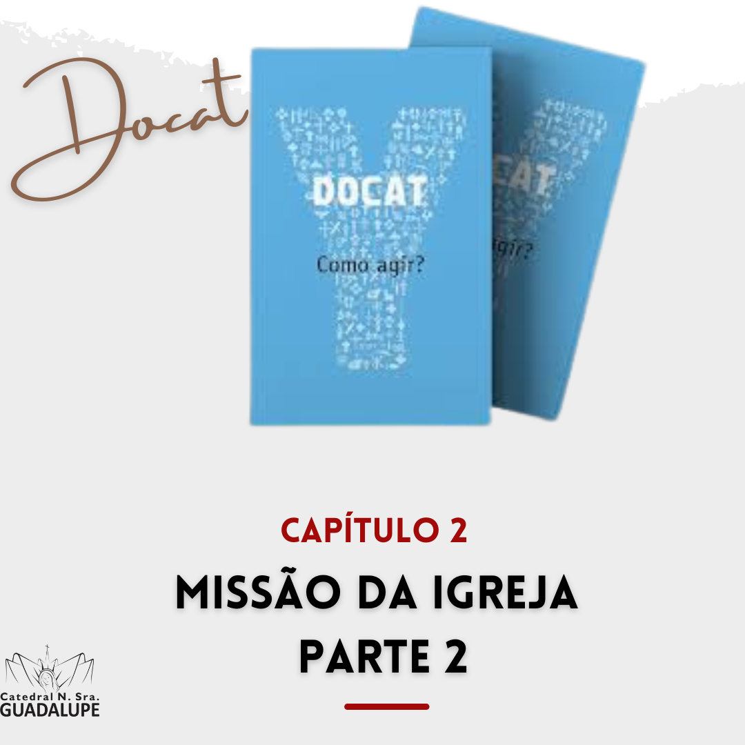Docat: capítulo 2 - Missão da Igreja - Parte 2 - Catedral de Foz